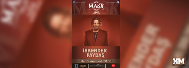 İSKENDER PAYDAŞ Her Cuma Mask'da! - Kapak Magazin Kapak Magazin